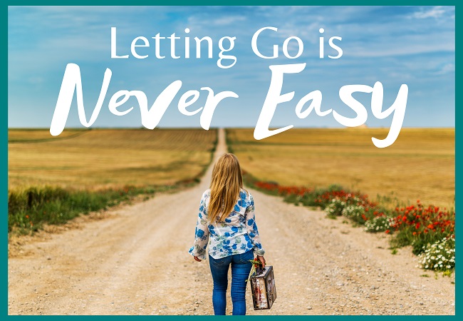 Letting Go is Never Easy